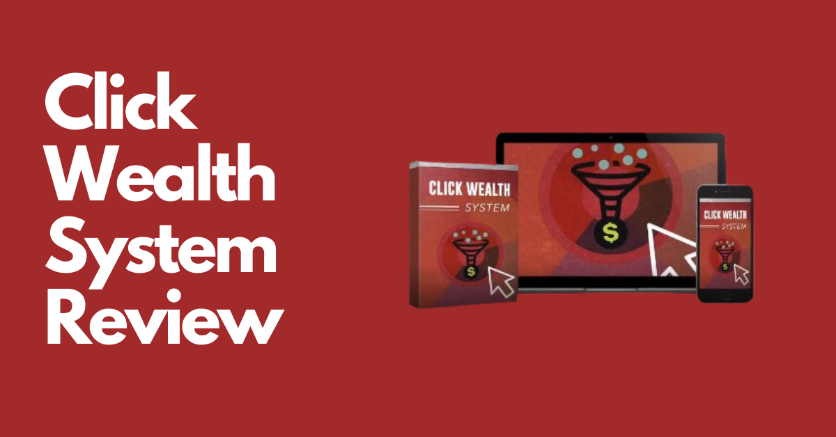 Click Wealth System Review – Is It Really Worthy to Buy?